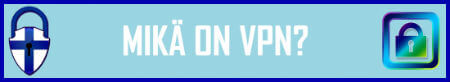 Valitse paras ja turvallisin VPN-yhteys helposti - VPN-SUOMI