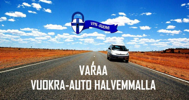 Halvat vuokra-autot VPN-yhteyden avulla - VPN-SUOMI